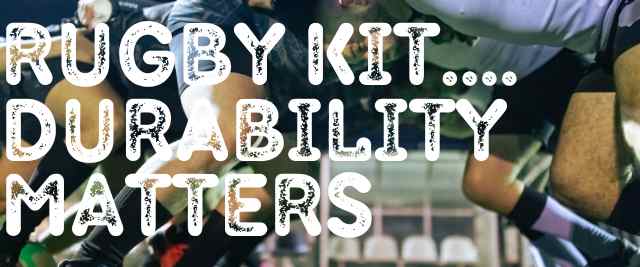 The Importance of a Strong and Durable Rugby Kit